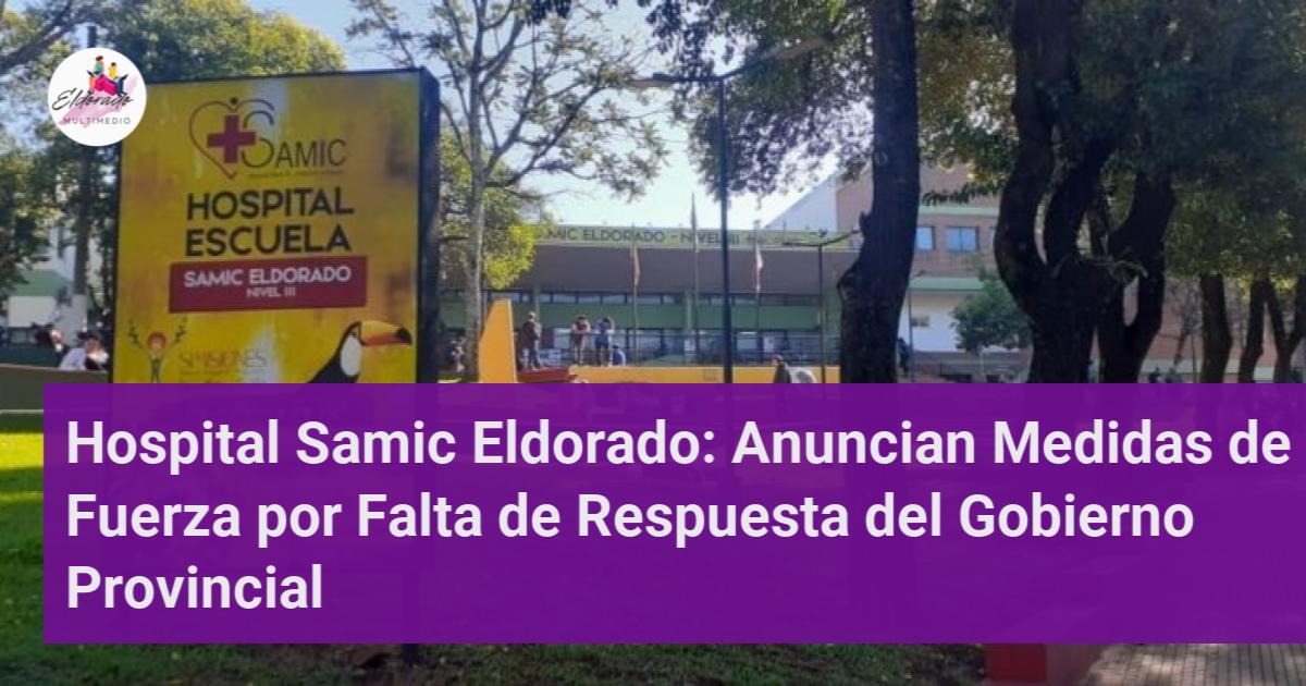 Hospital Samic Eldorado: Anuncian Medidas de Fuerza por Falta de ...